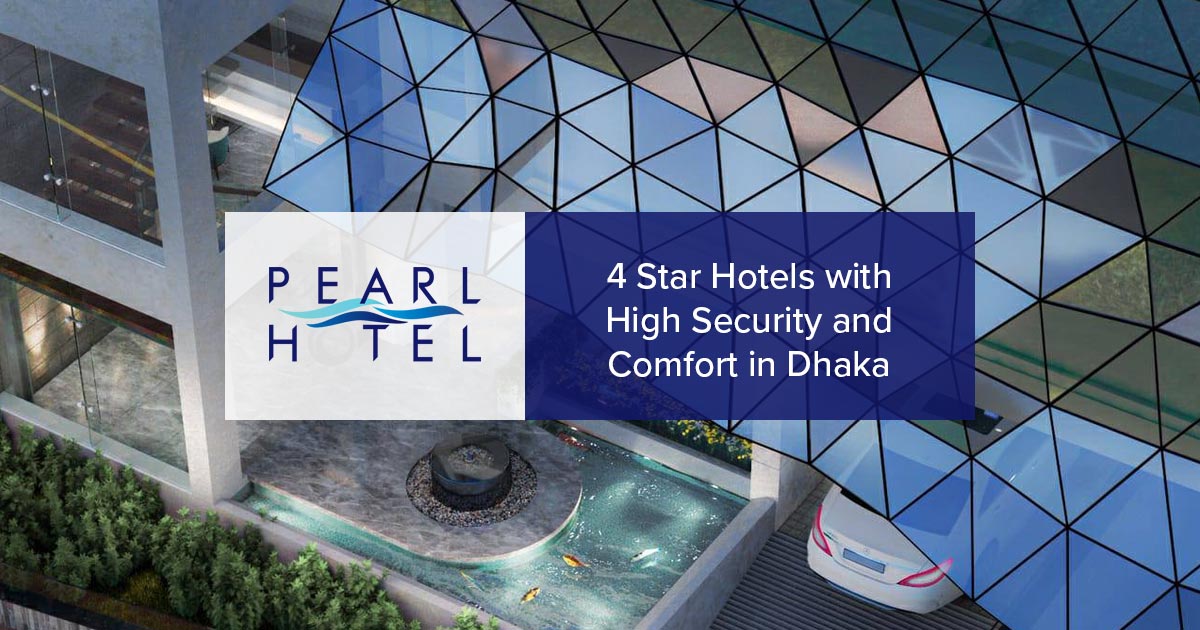 4-Stars Hotels with High Security and Comfort in Dhaka BD