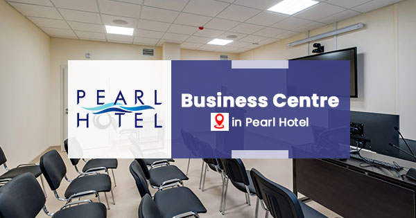 Business Centre in Dhaka | Pearl Hotel BD