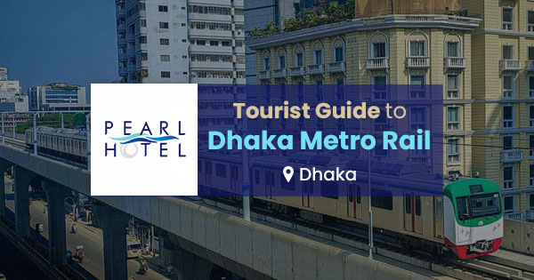 Tourist Guide to Dhaka Metro Rail